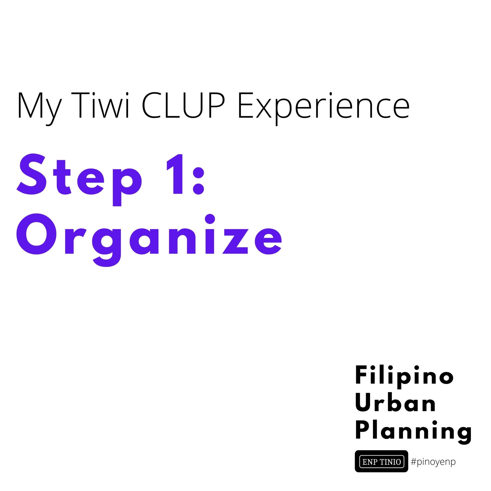 CLUP Process Step 1: Organize - EnP Tinio
